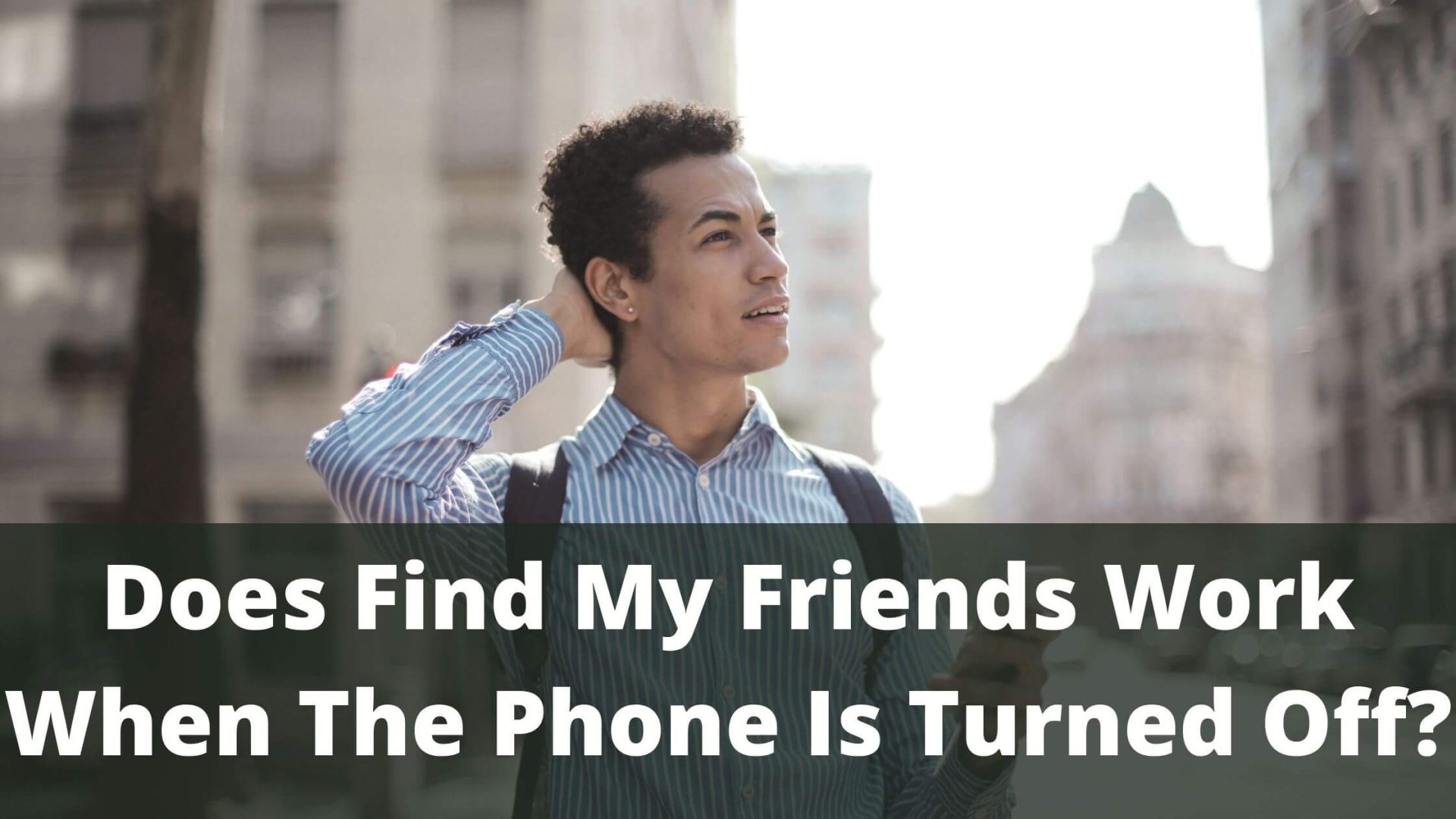 Does Find My Friends Work When The Phone Is Turned Off - TechAlrm