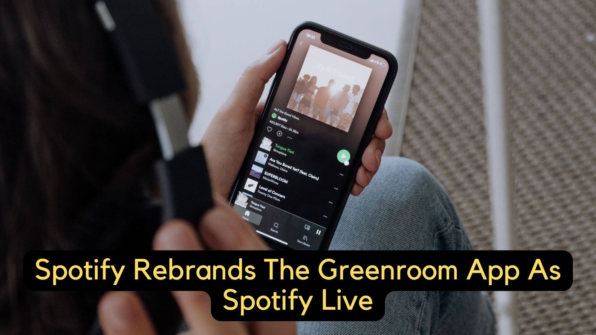 Spotify Rebrands The Greenroom App As Spotify Live - TechAlrm