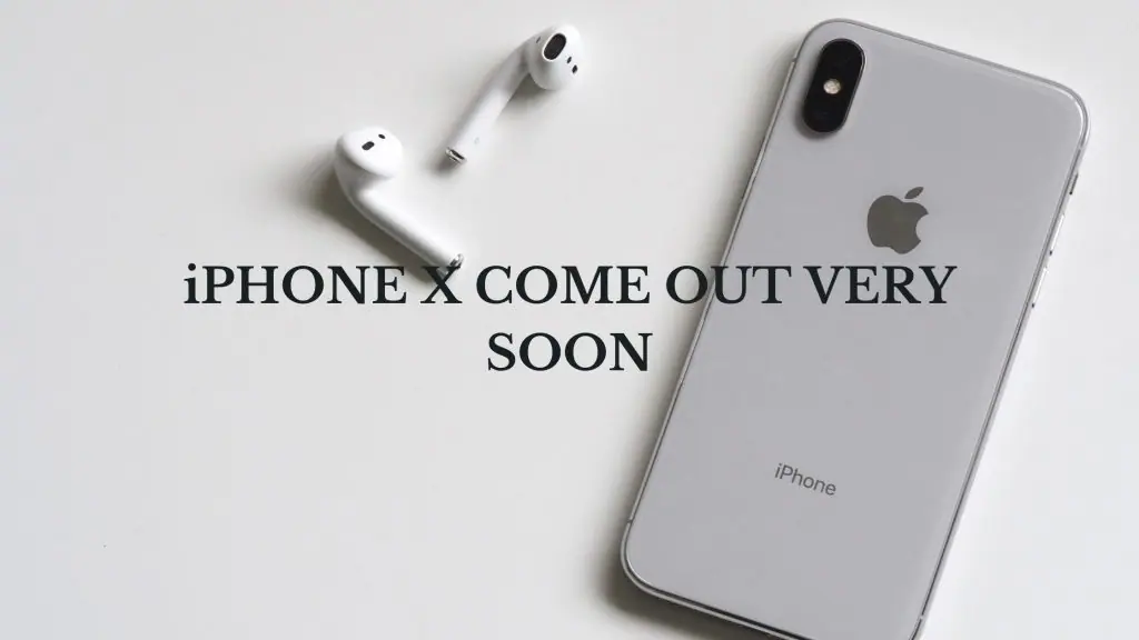 WHICH YEAR DID THE iPHONE X COME OUT? - TechAlrm